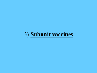 the first subunit vaccines were separated from purified virus by ...
